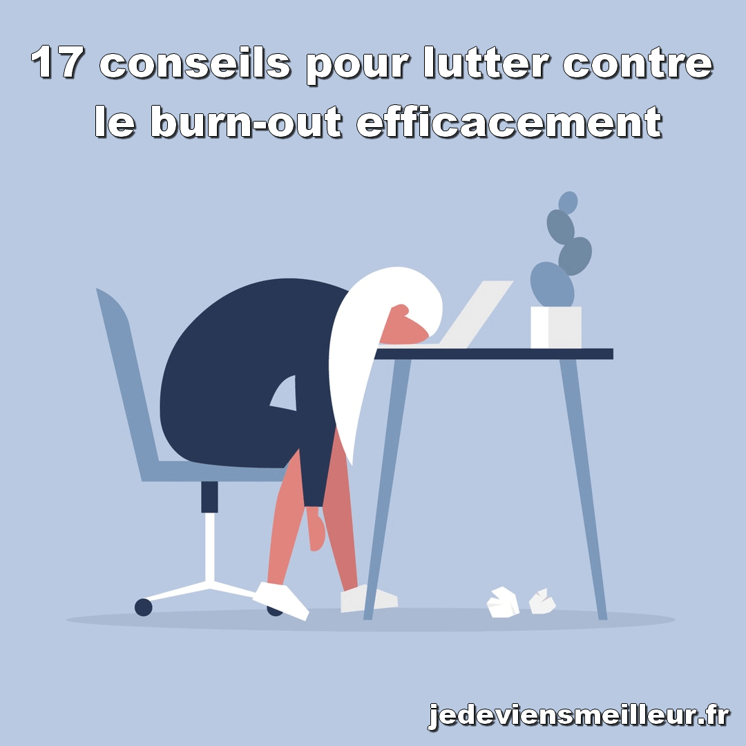 17 conseils pour lutter contre le burn-out efficacement ...